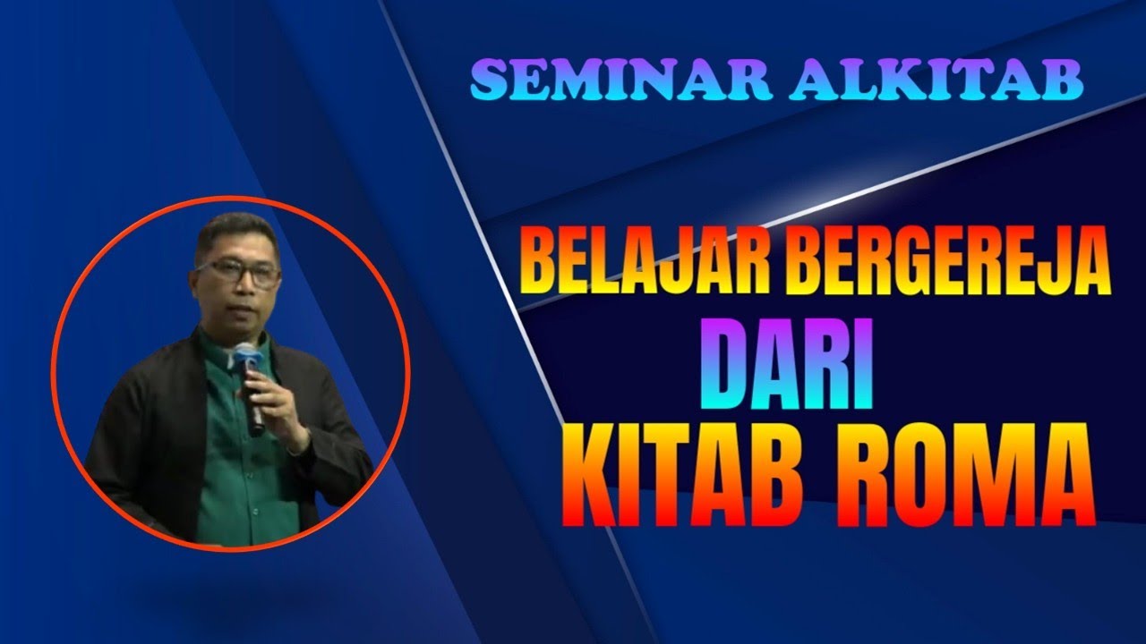 SEMINAR ALKITAB: BELAJAR BERGEREJA DARI KITAB ROMA @stephensihombing ...
