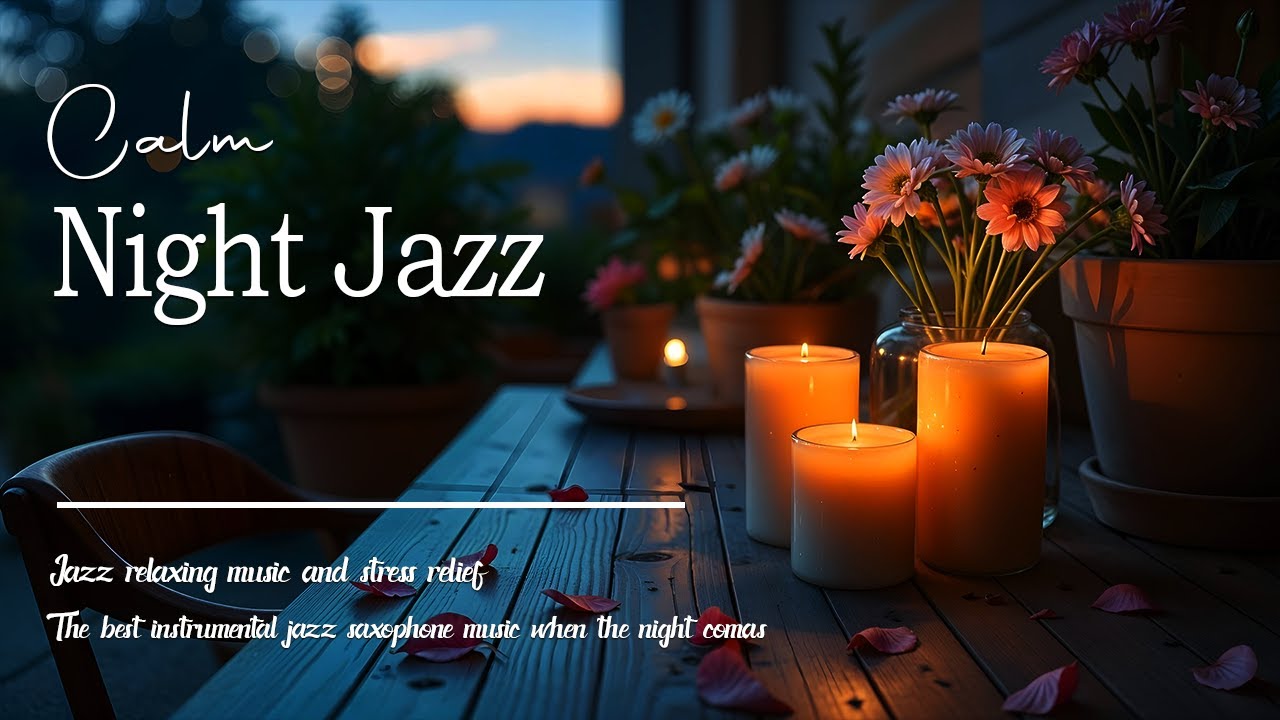Relaxing Calm Night Jazz - Relaxing Jazz Piano Music for Stress Relief ...