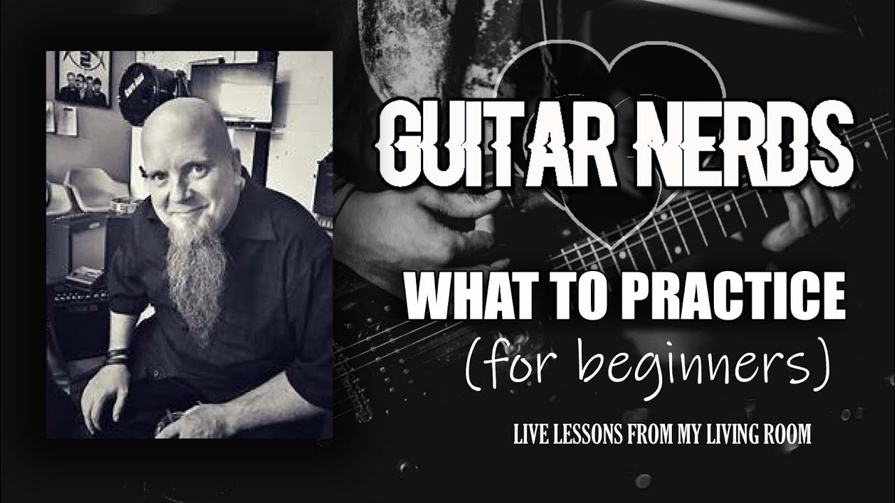 We Love Guitar Nerds/Live From Our Living Room - What To Practice ...
