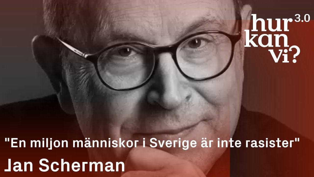Jan Scherman - "En miljon människor i Sverige är inte rasister" - YouTube