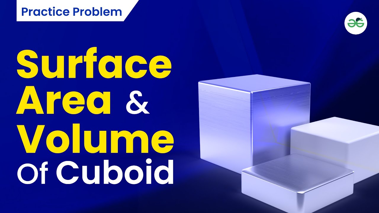 Surface Area and Volume of Cuboid | School Practice Problem ...