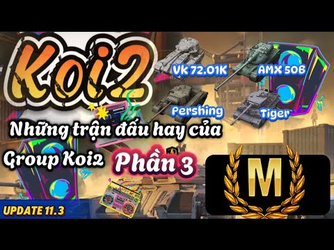 Những trận đấu hay của Group Koi2 bản 11.3 (P3)- World of Tanks Blitz ...
