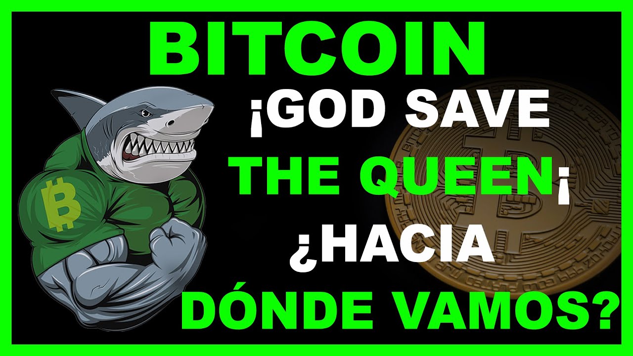 🚀 BITCOIN 🥵🥵🥵¡GOD SAVE THE QUEEN QUE YO NO PUEDORRR!😱😱😱 - YouTube