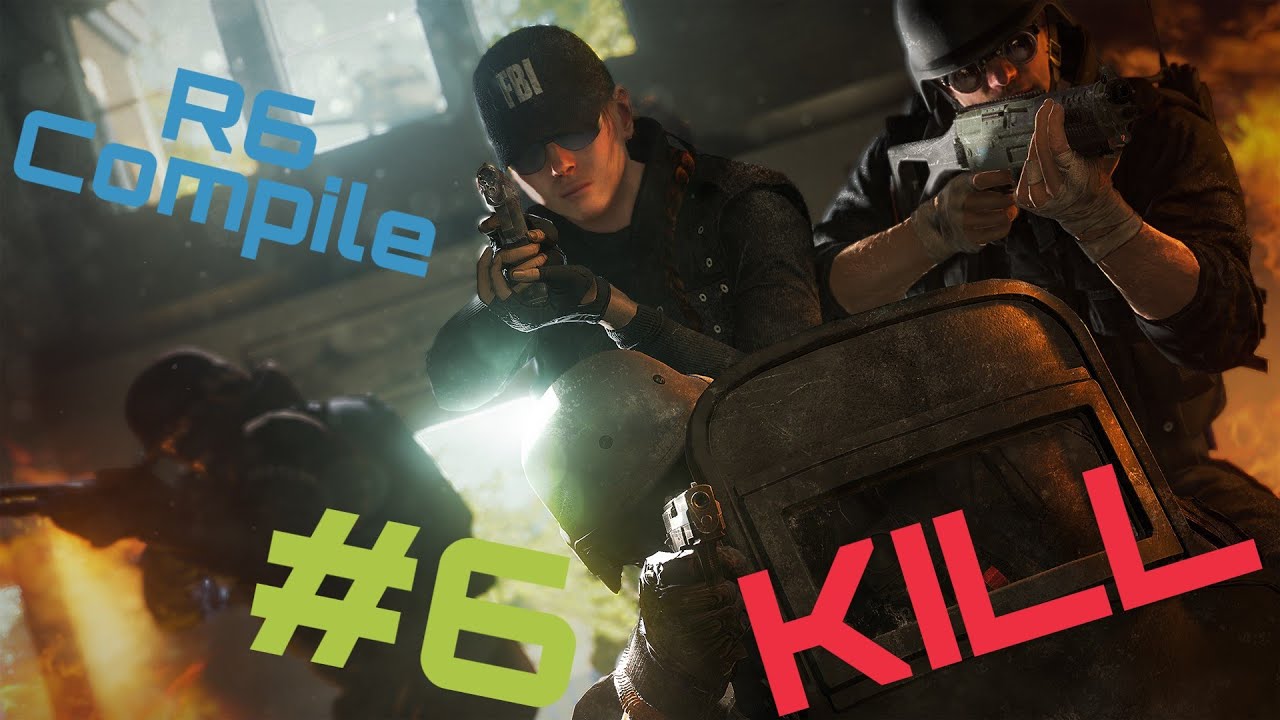 #6 Compile KILL R6 - YouTube