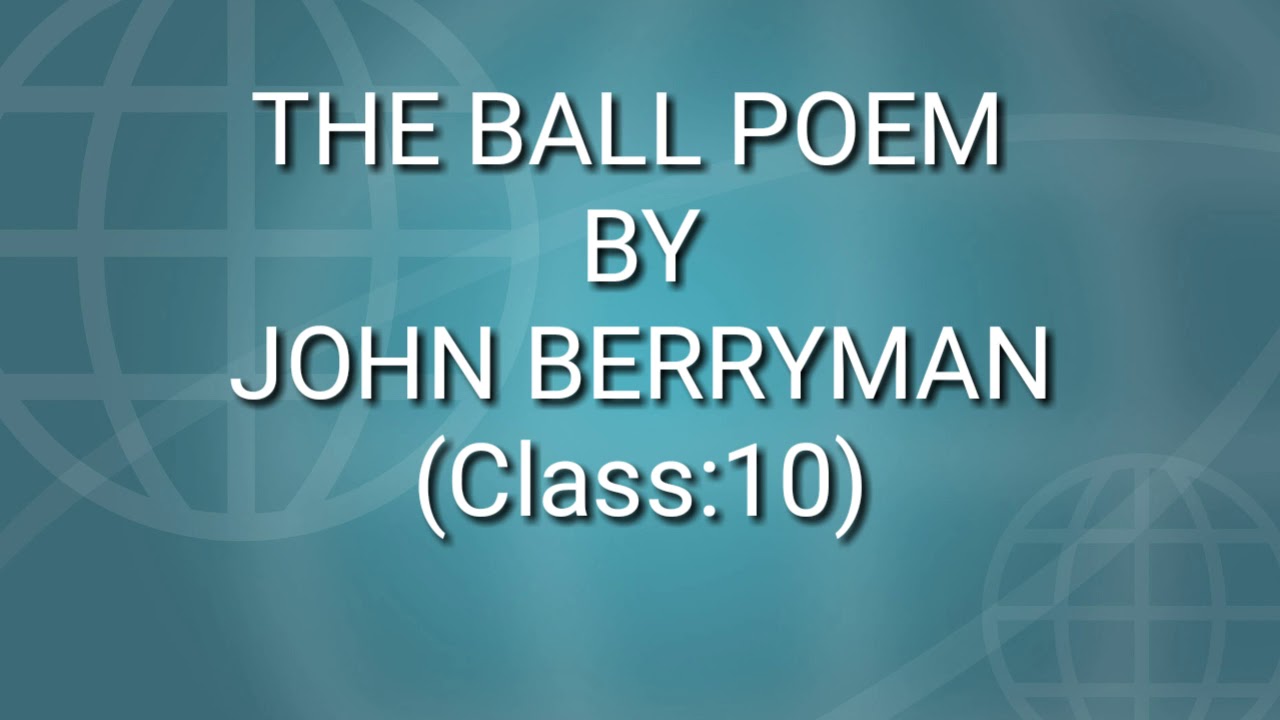 THE BALL POEM BY JOHN BERRYMAN (Class:10) - YouTube