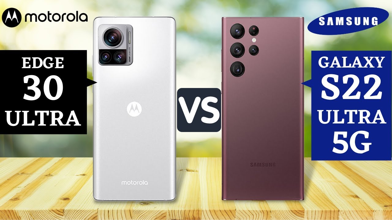Motorola Edge 30 Ultra vs Samsung Galaxy S22 Ultra - YouTube