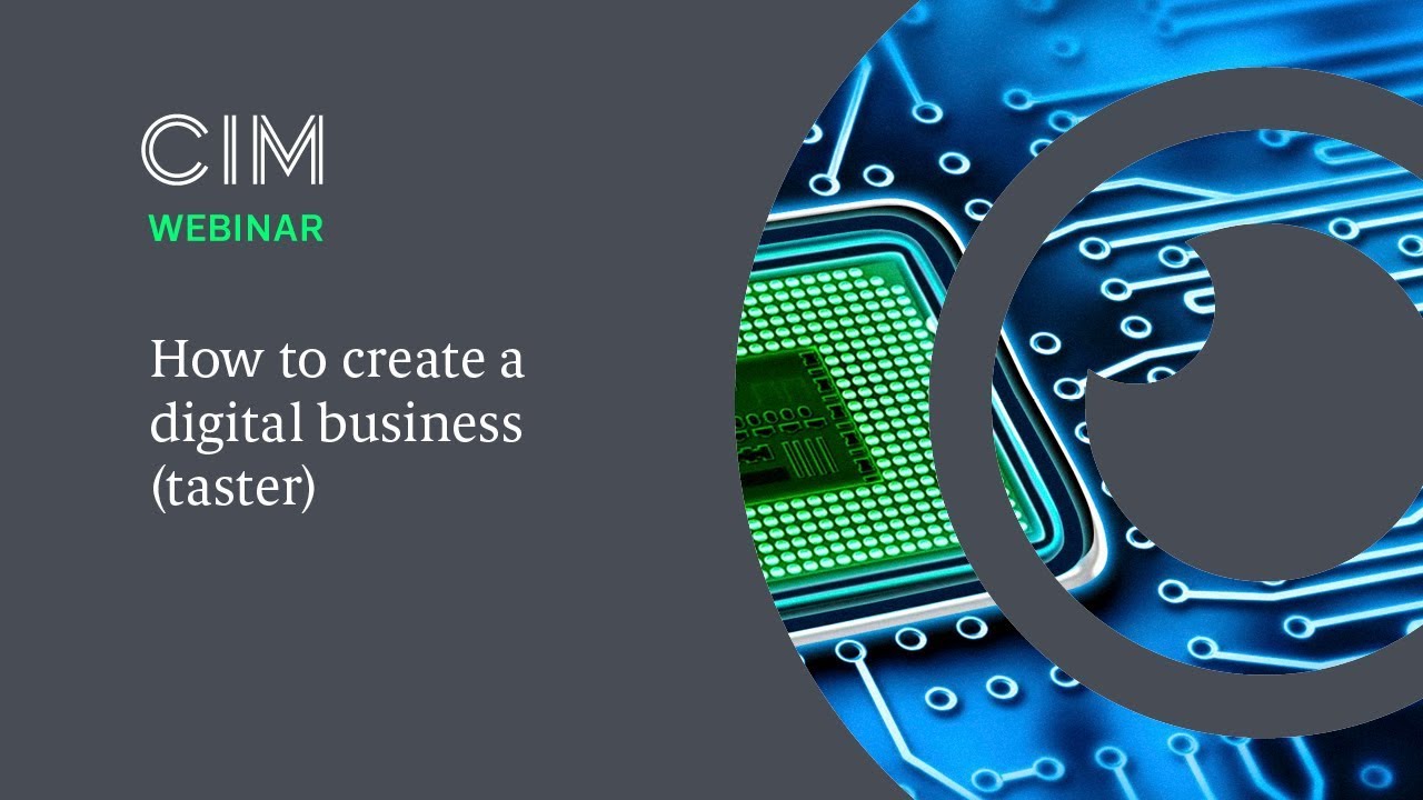 Creating the 'digital business' - CIM Practical Insights webinar ...