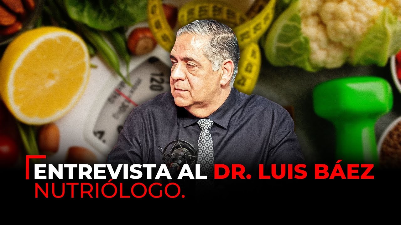 Entrevista al Dr. Luis Báez Nutriólogo. - YouTube