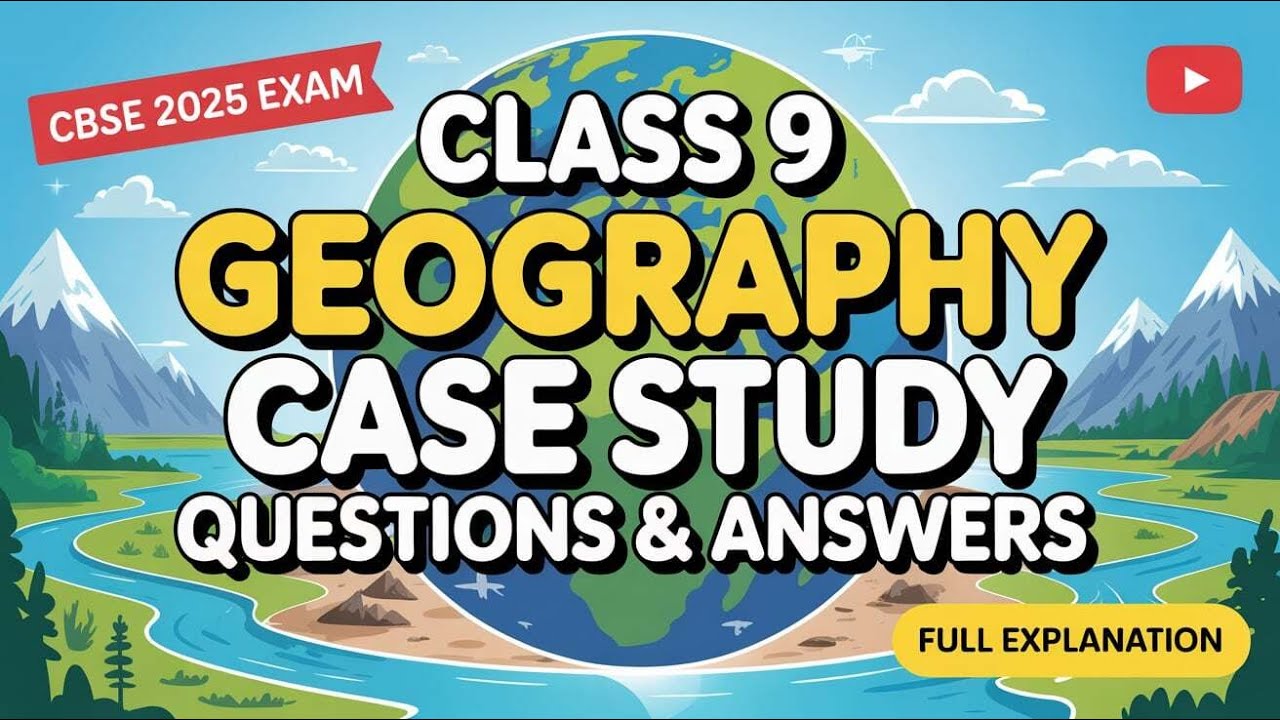 Class 9 Geography Case Study Questions and Answers | Most Important ...