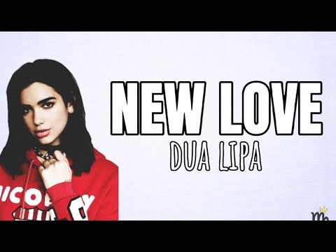NEW LOVE - Dua Lipa Lyrics