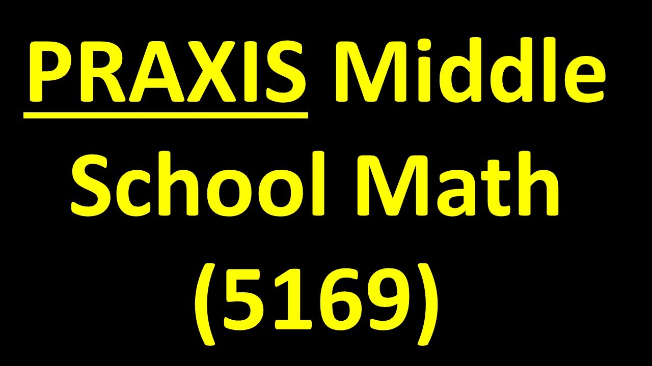 Praxis Middle School Math Test 5169 Increase Your Score YouTube praxis-middle-school-math-test-5169-increase-your-score-youtube