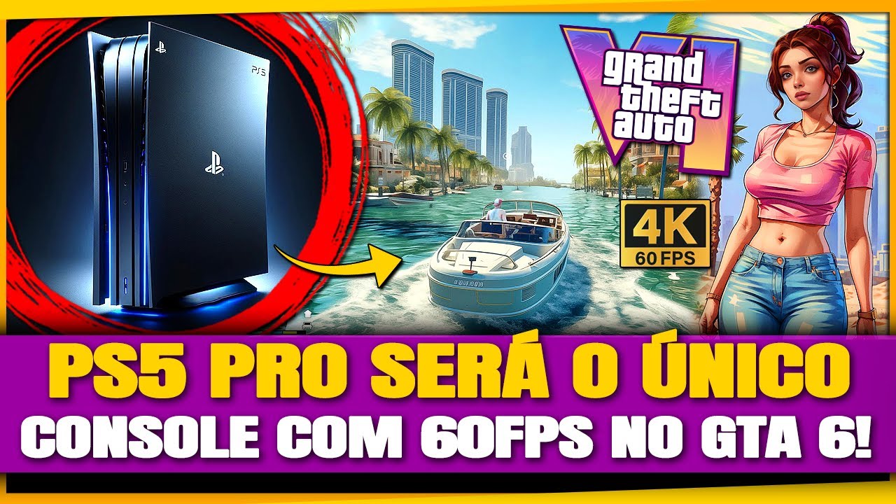 PS5 PRO será o ÚNICO CONSOLE a rodar GTA 6 a 60FPS e Mais! - YouTube
