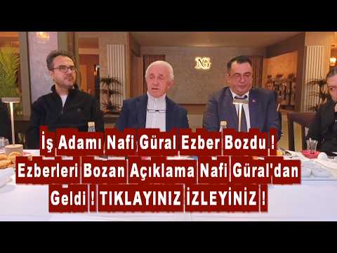 İş Adamı Nafi Güral Ezber Bozdu ! Ezberleri Bozan Açıklama Nafi Güral’dan Geldi !