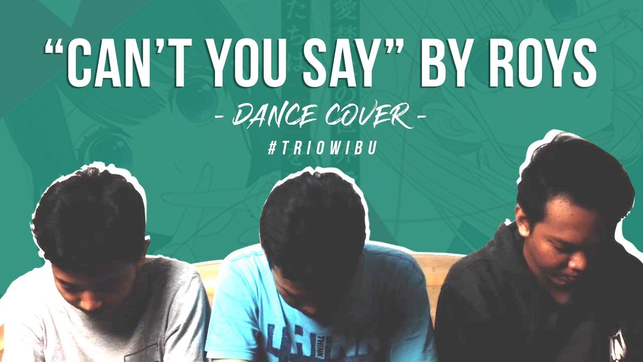 ENDING KOI TO USO - DANCE COVER “Can’t you say” by Roys | Trio Wibu ...