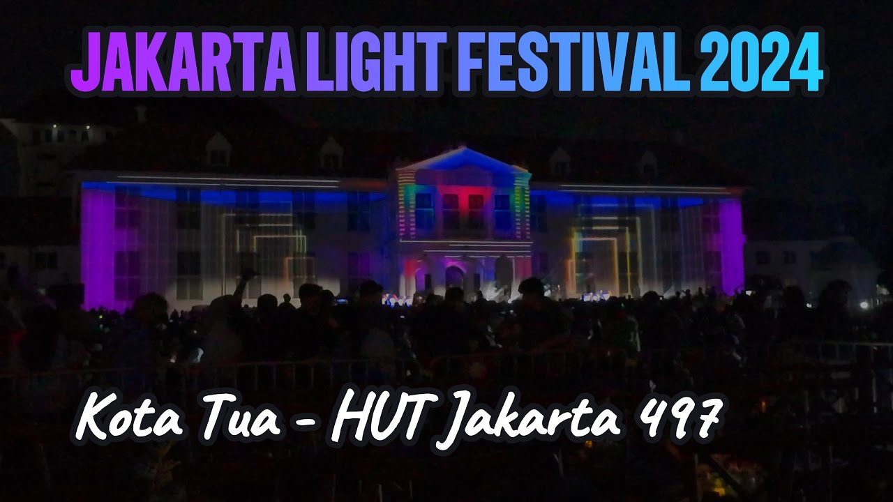 JAKARTA LIGHT FESTIVAL 2024 | PERAYAAN HUT JAKARTA KE 497 DI KAWASAN ...