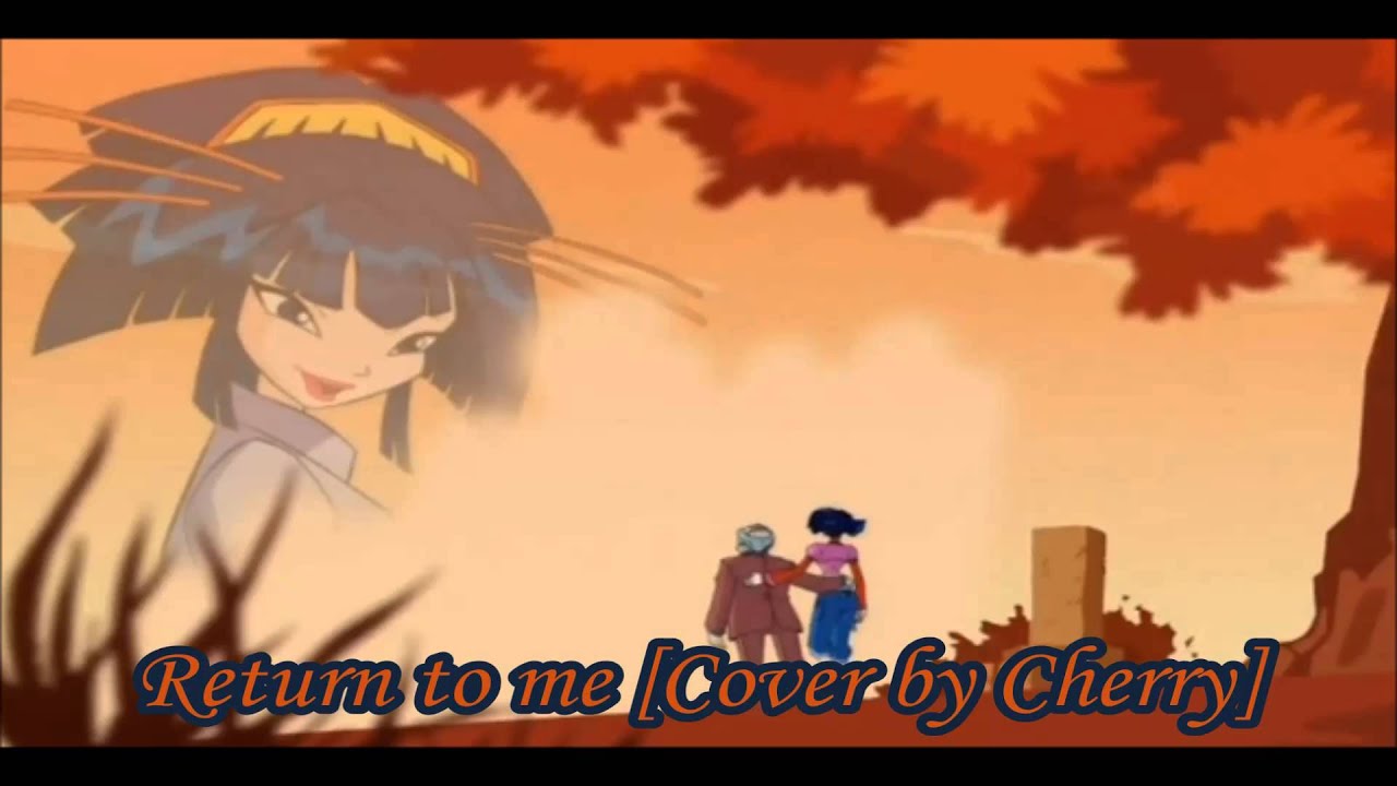 Cherry Winx Club 5 - Return to me [Cover] - YouTube