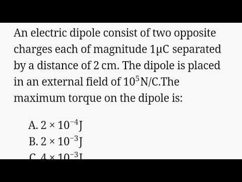 An electric dipole consist of two opposite charges each of magnitude ...