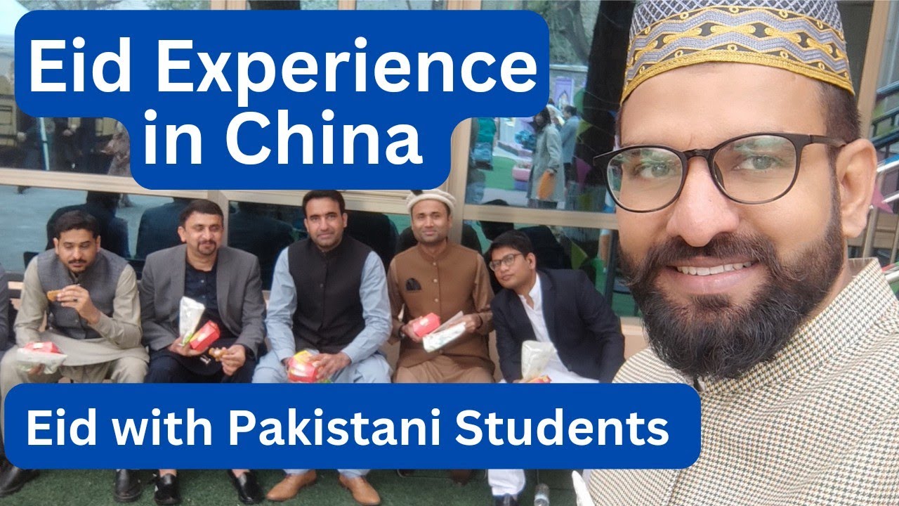 How Students Celebrate Eid Festival in China | My Eid Experience in ...