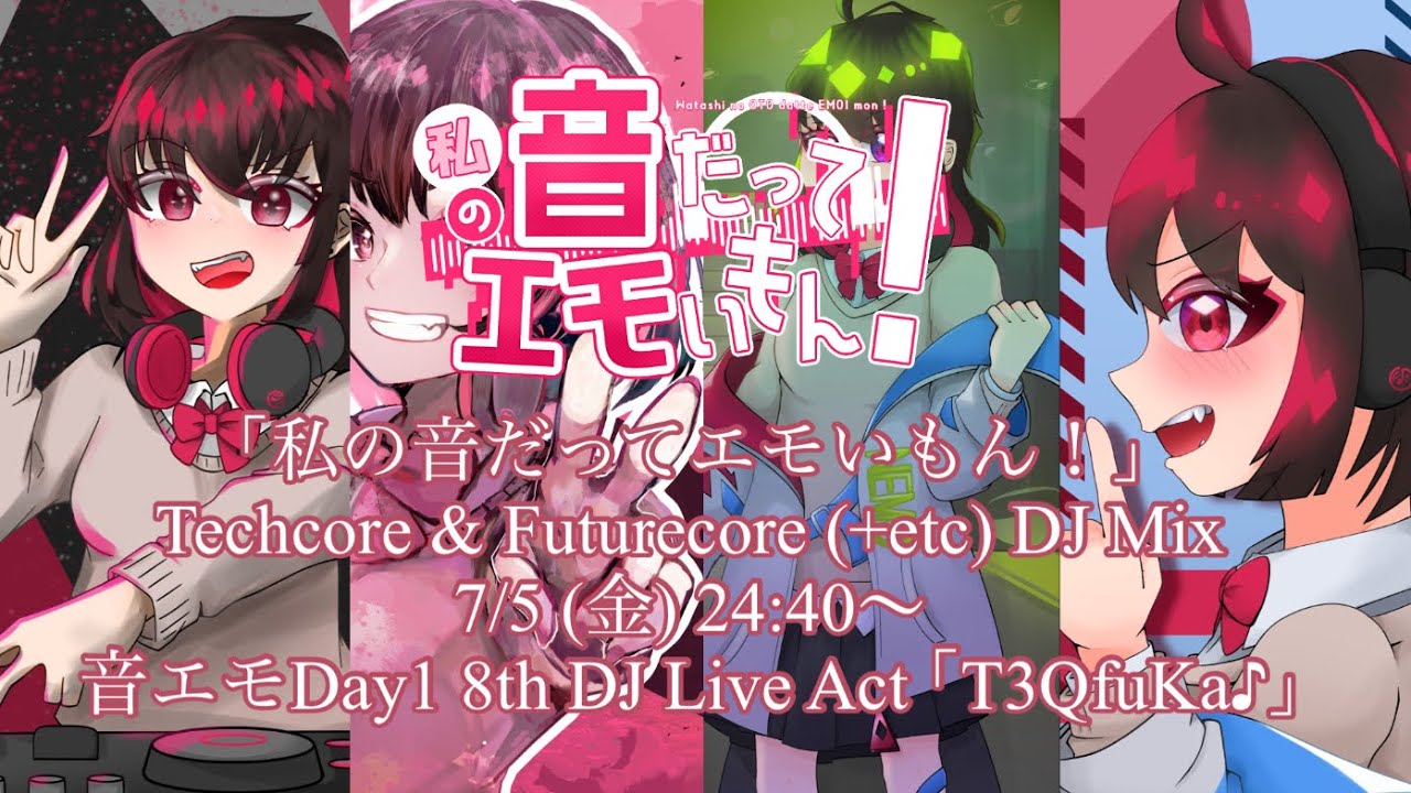｢T3QfuKa♪｣ Techcore & Futurecore (+etc) DJ Mix [私の音だってエモいもん！] (#音エモ Day1 8th Live Act) - YouTube