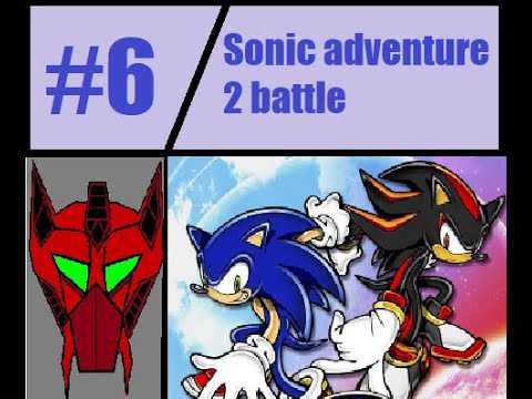 Sonic adventure 2 battle Part 6 Goodbye sonic - YouTube