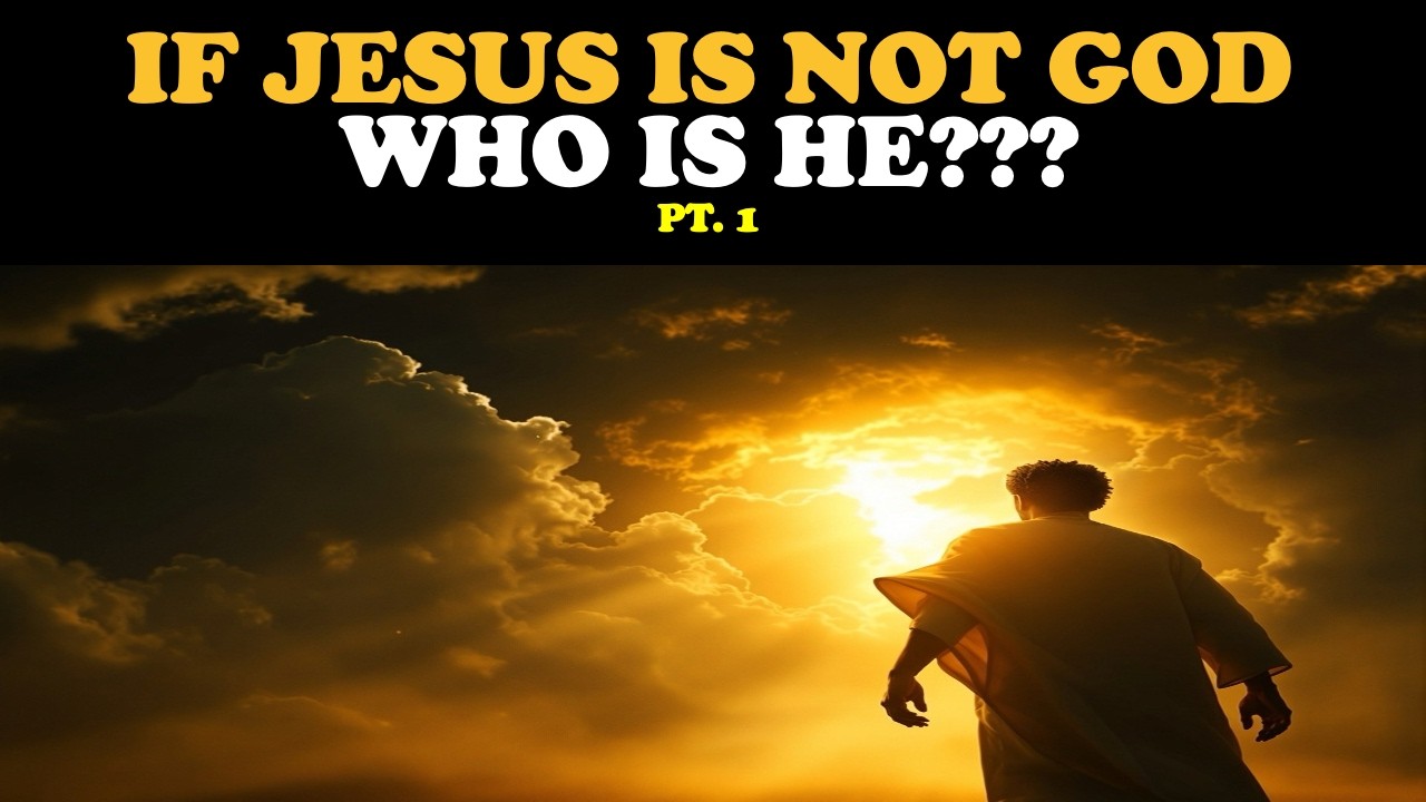 IF JESUS IS NOT GOD, WHO IS HE? (PT. 1) - YouTube