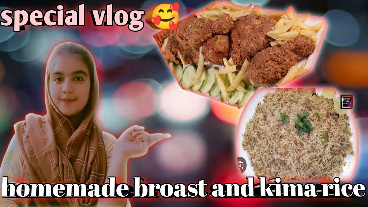 special vlog 🥰 | homemade broast and kima rice| # daily vlogs # viral ...