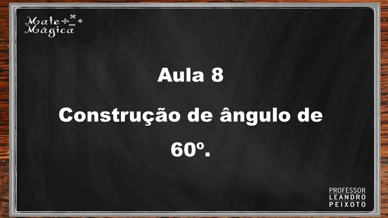 Aula 8 - Construção de ângulo de 60º com uso de régua e compasso. - YouTube