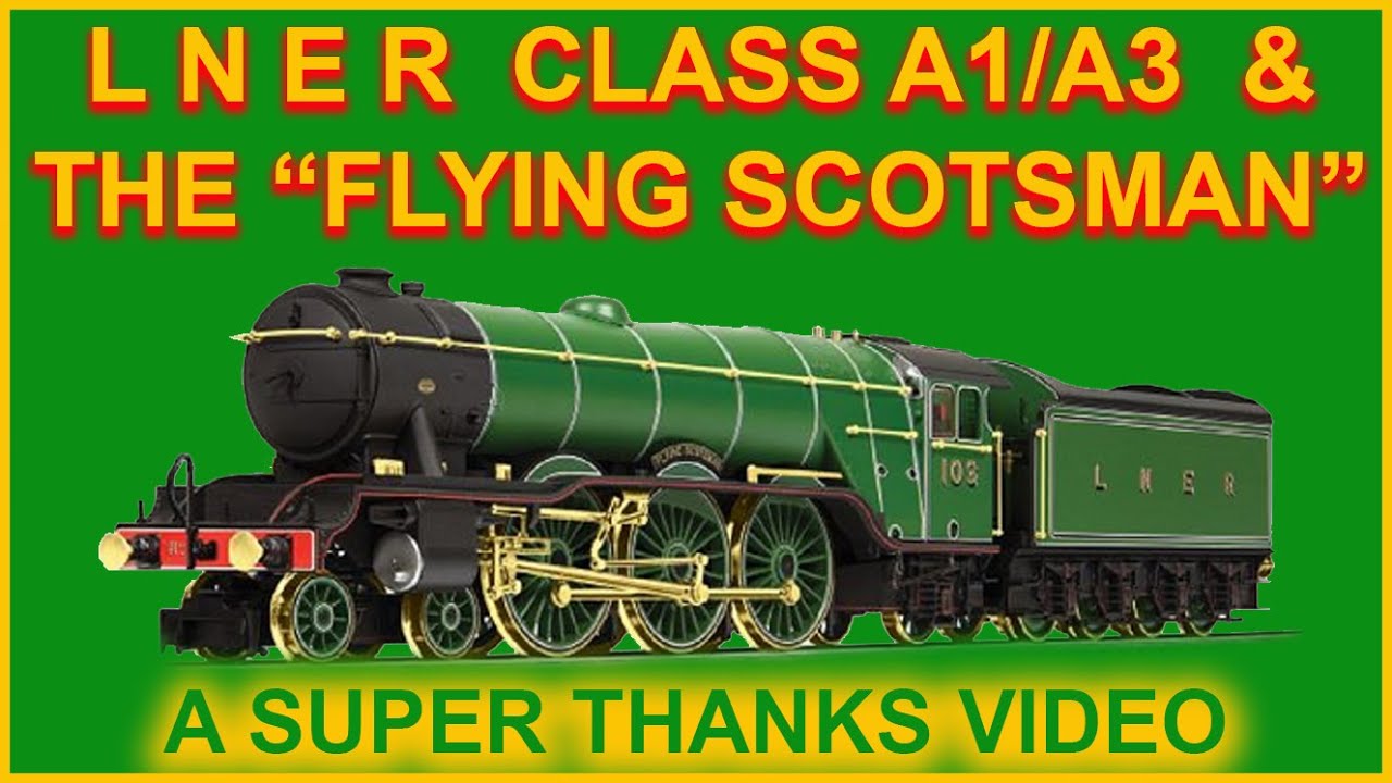 LNER CLASS A1 AND A3 THE FLYING SCOTSMAN - YouTube