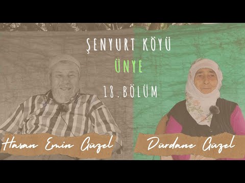 Şenyurt köyü. Ünye 18.Bölüm - Dürdane & H.Emin Güzel