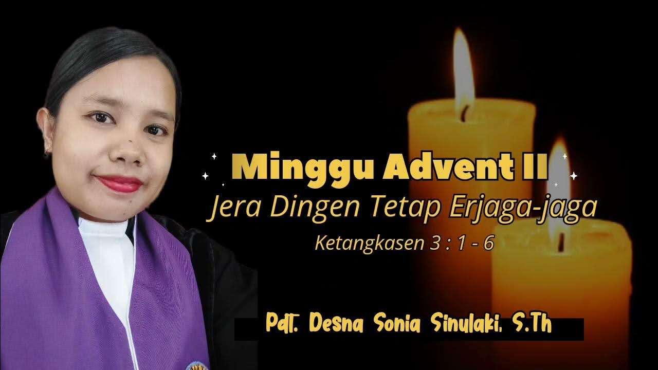 Bahan Khotbah GBKP Minggu Advent si pe-2ken, 08 Desember 2024 "Jera Dingen Tetap Erjaga-jaga ...