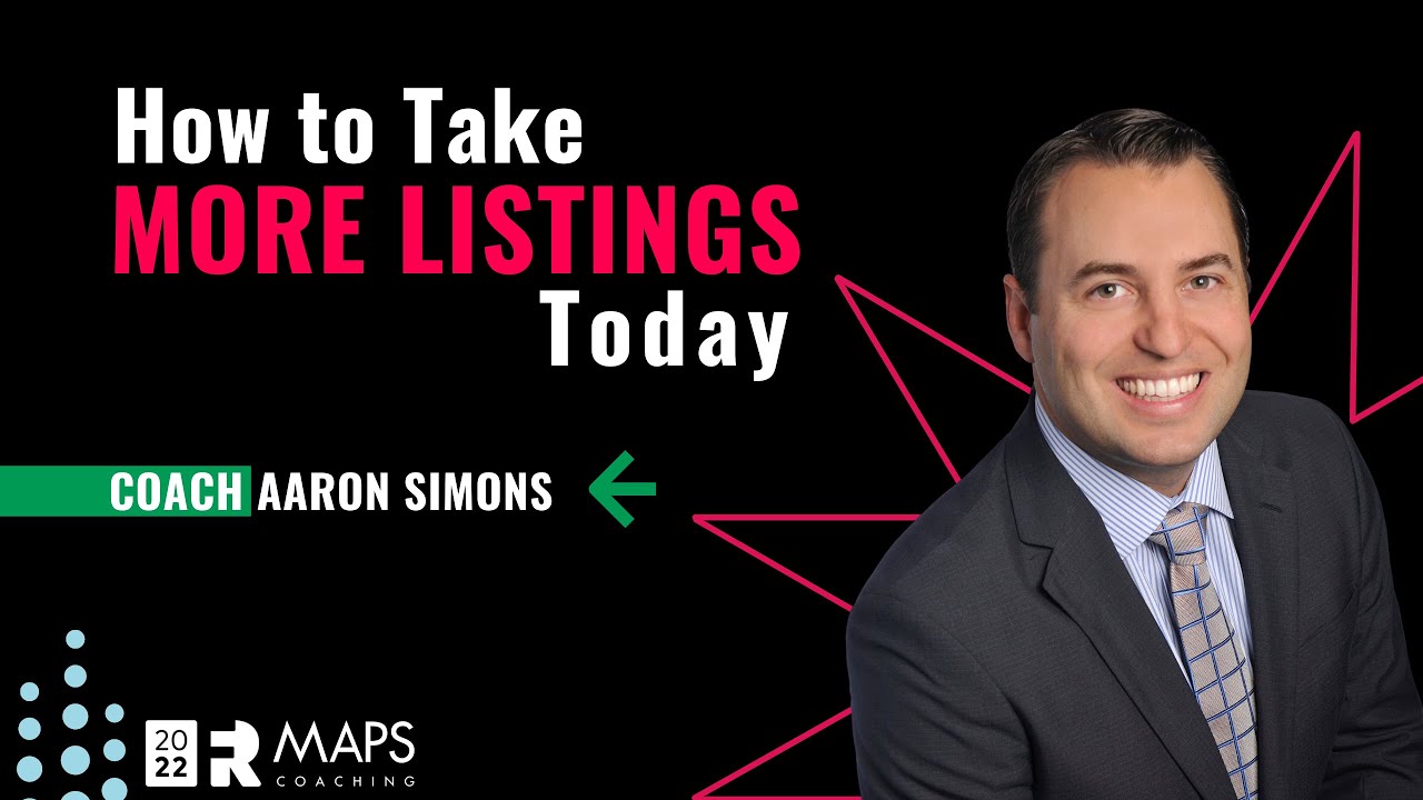 How to Take More Listings TODAY! - MAPS Coach Aaron Simons - YouTube