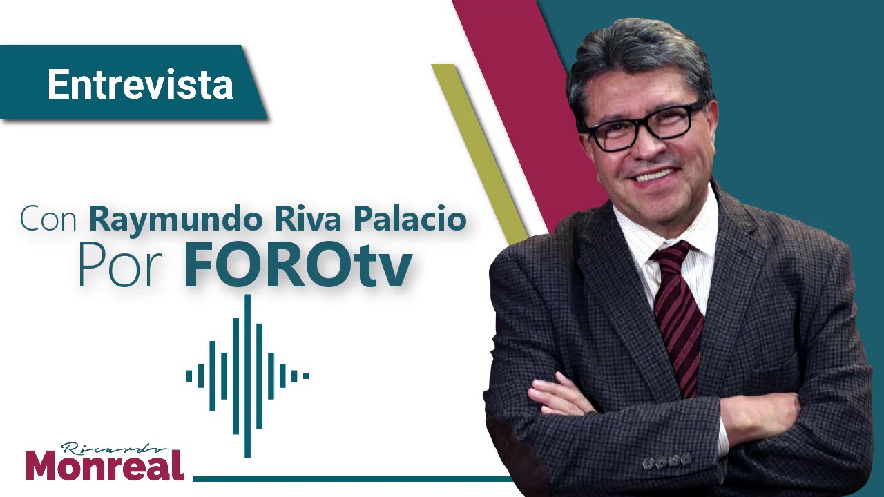 Entrevista con Raymundo Riva Palacio | Ricardo Monreal - YouTube