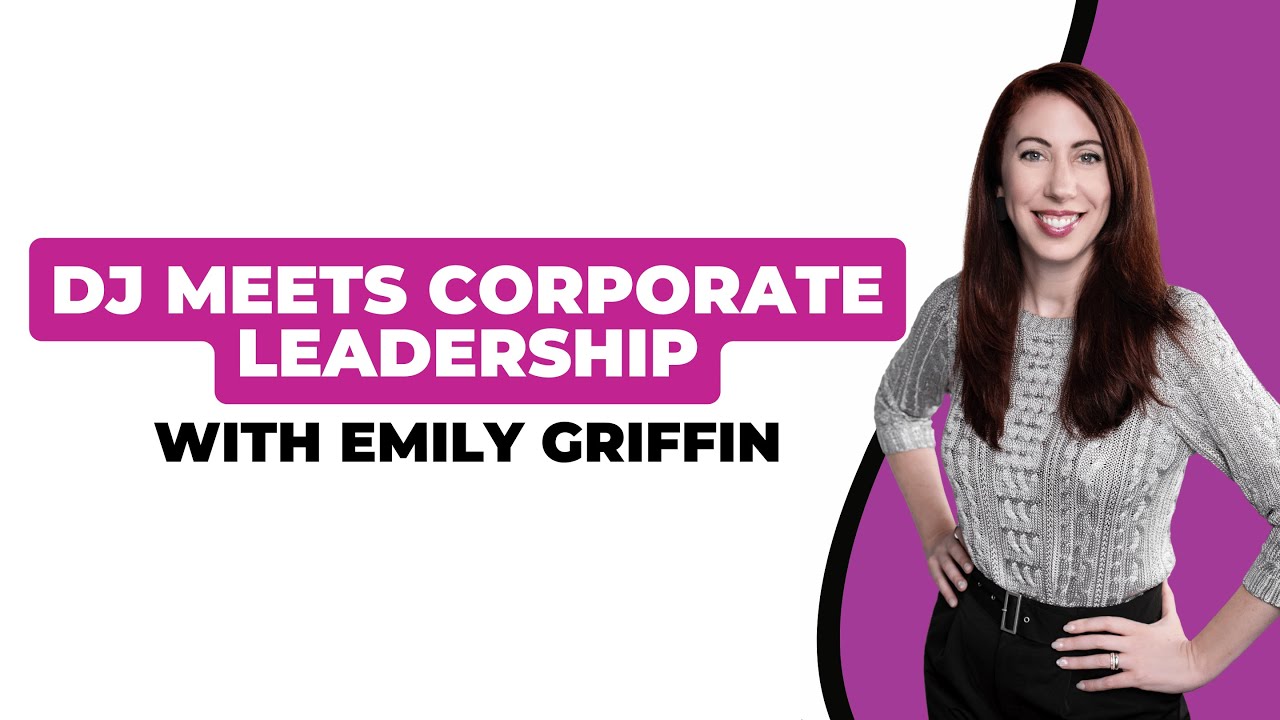 DJ Meets Corporate Leadership With Emily Griffin - YouTube