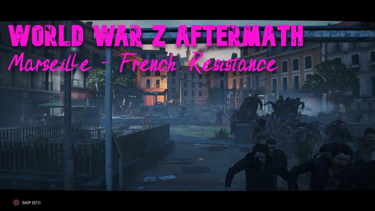 World War Z Aftermath - Marseille French Resistance - Part 1 - YouTube