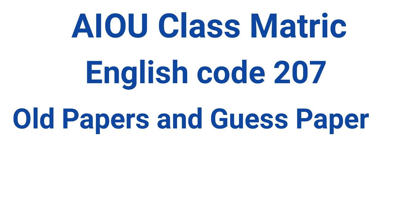 Aiou Class Matric Code 207 English Guess paper Aiou code 207 old paper - YouTube