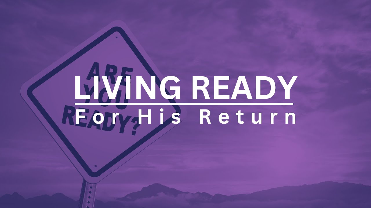 Living Ready For His Return - YouTube