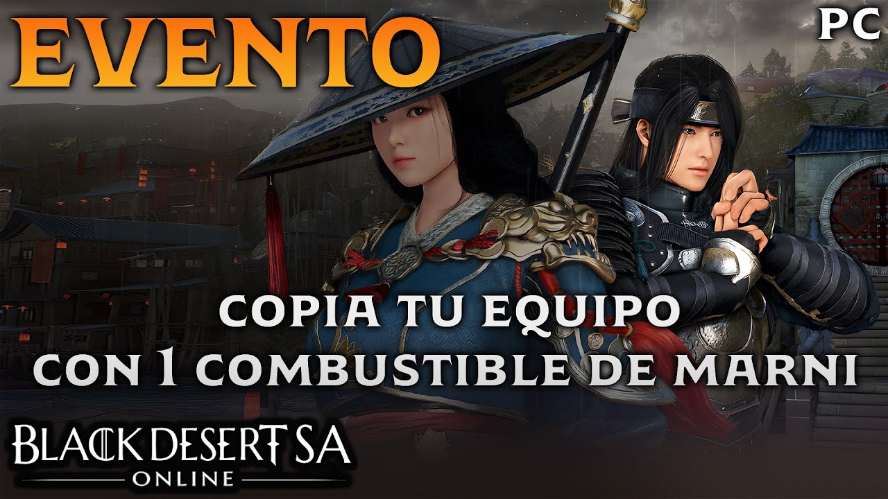 BLACK DESERT SA | EVENTO | COPIA TU EQUIPO CON 1 COMBUSTIBLE DE MARNI ...