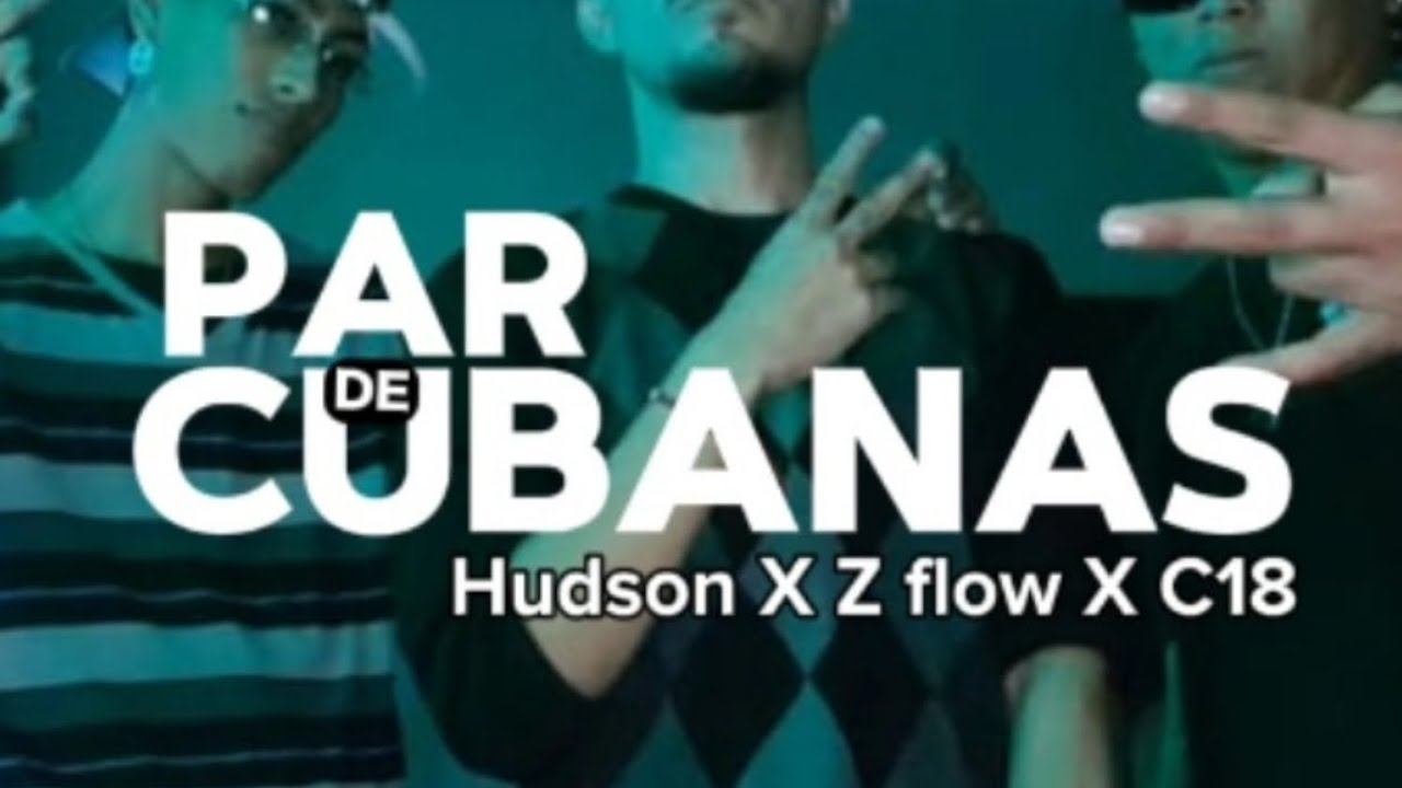 Hudson X Z flow X C18 - Par de Cubanas (video oficial) prod By: Rasec ...