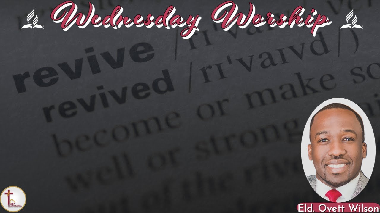 Lauderhill Live Worship Wednesday - With Eld. Ovett Wilson - Aug 31 ...