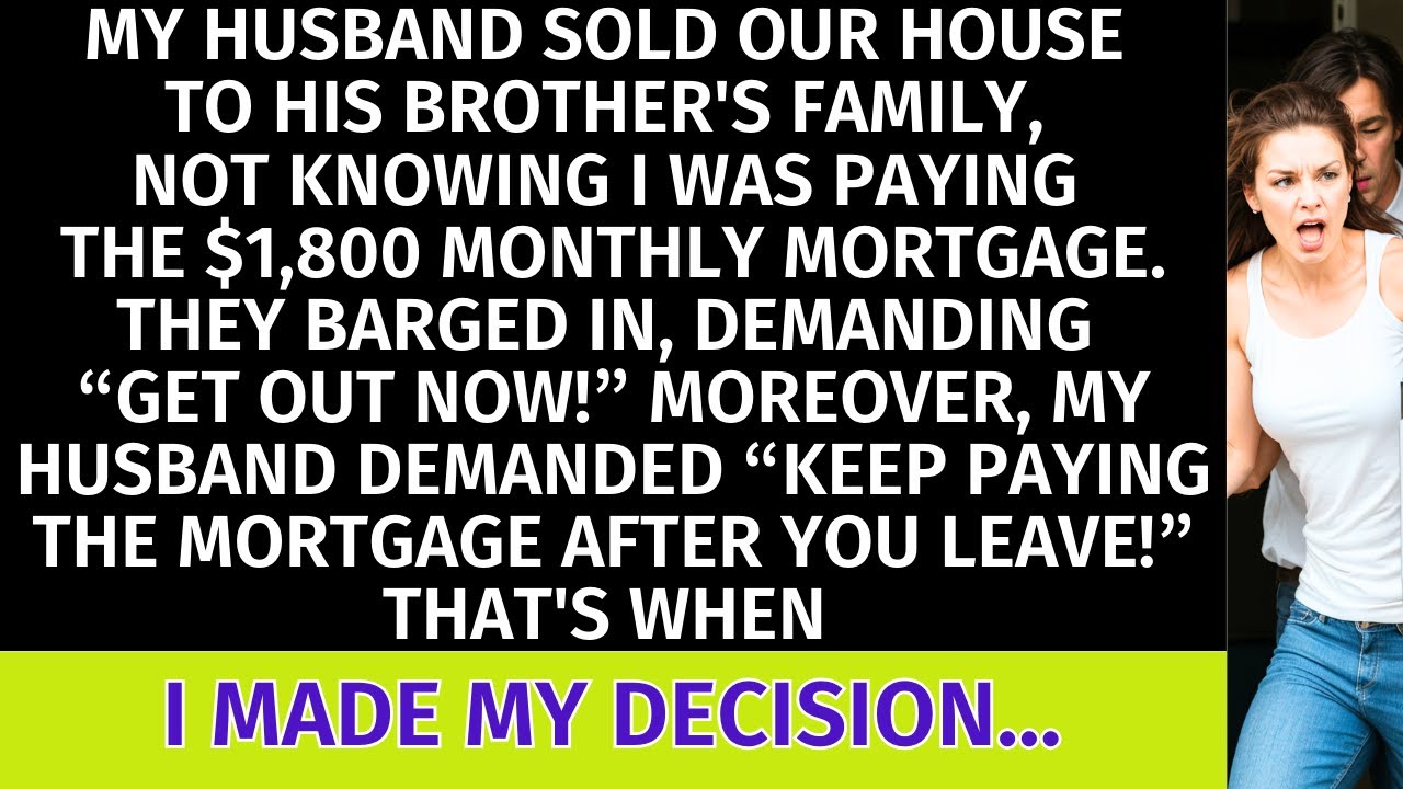 My husband sold our house to his bro behind my back, but nobody knew I ...