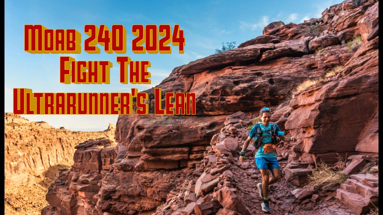 Moab 240 2024: Fighting the Ultrarunner's Lean - YouTube