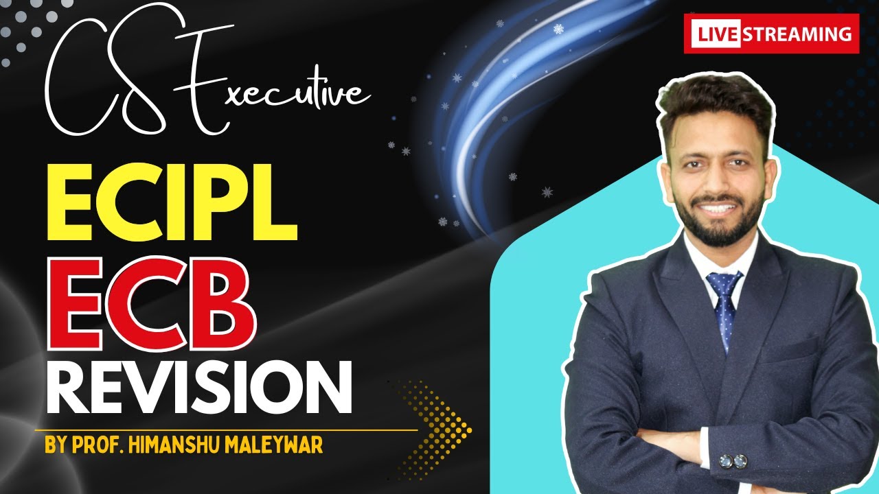 CS Executive || ECIPL || ECB Revision || Lecture-1 || By Prof Himanshu ...