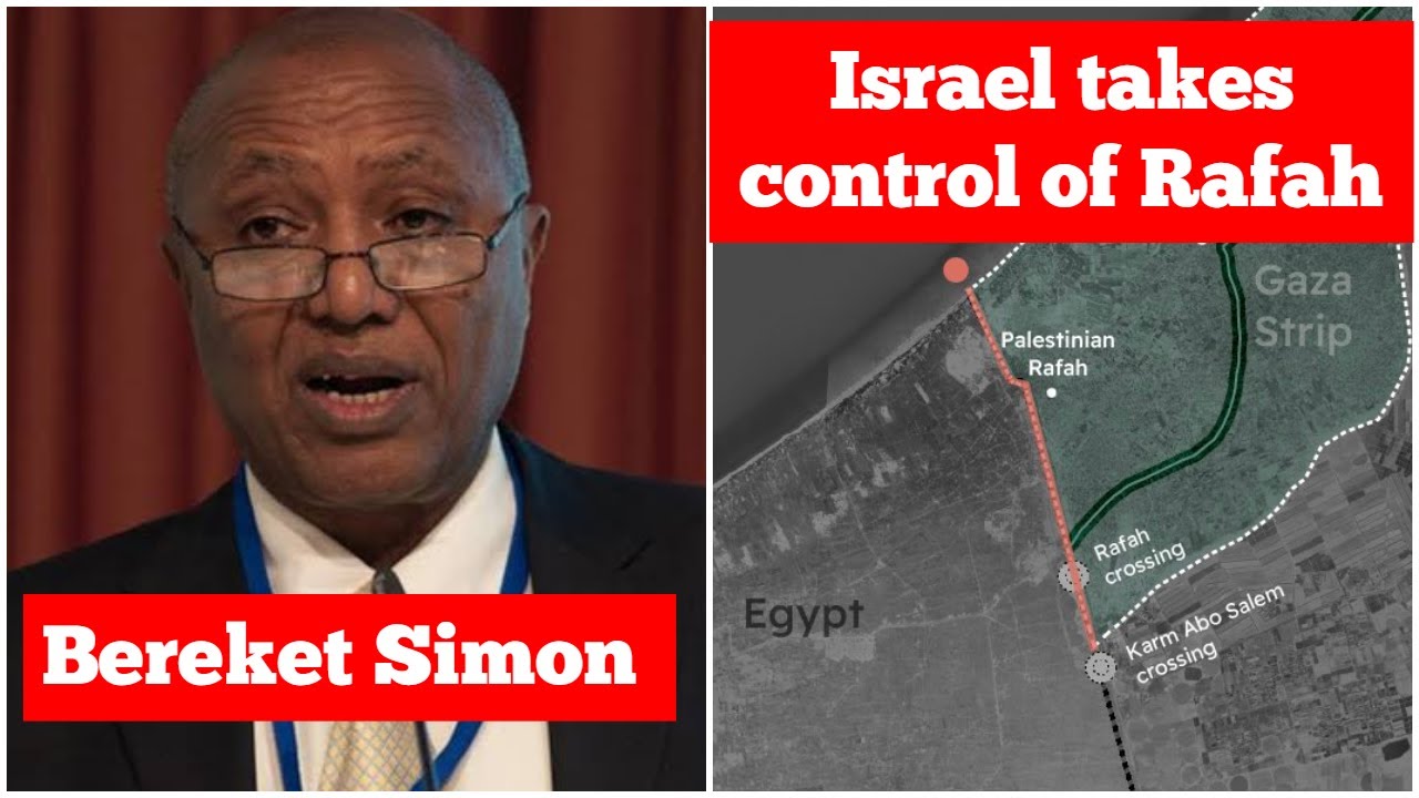 Bereket Simon | Israel takes control of Rafah - YouTube
