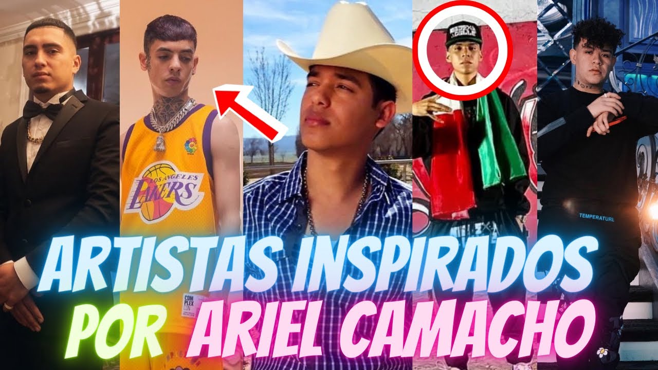 Artistas Inspirados Por ARIEL CAMACHO (NATANAEL CANO , JUSTIN MORALES ...