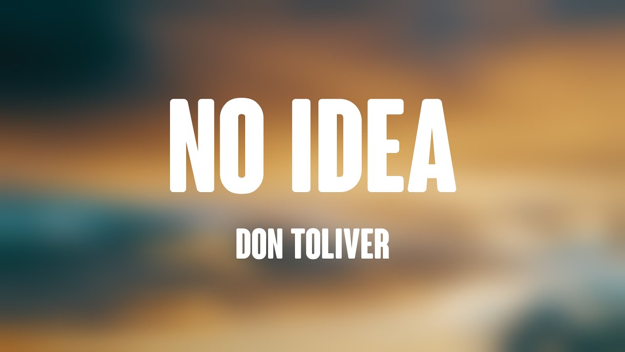 No Idea - Don Toliver [Lyrics Video] 🐝 - YouTube