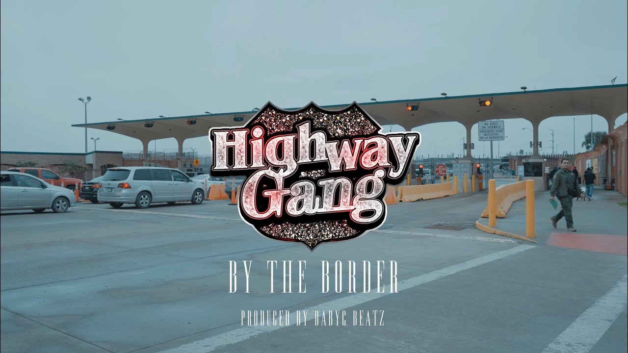 Highway Gang (Loké, Highway Yella, Sly Dat Guy) - By The Border (Music ...