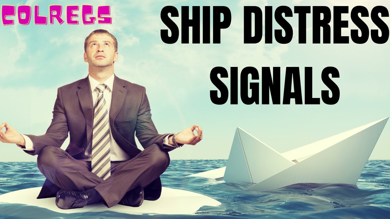 NAUTICAL TUTORIALS 030: COLREGS ANNEX IV - SHIP DISTRESS SIGNALS AND ...