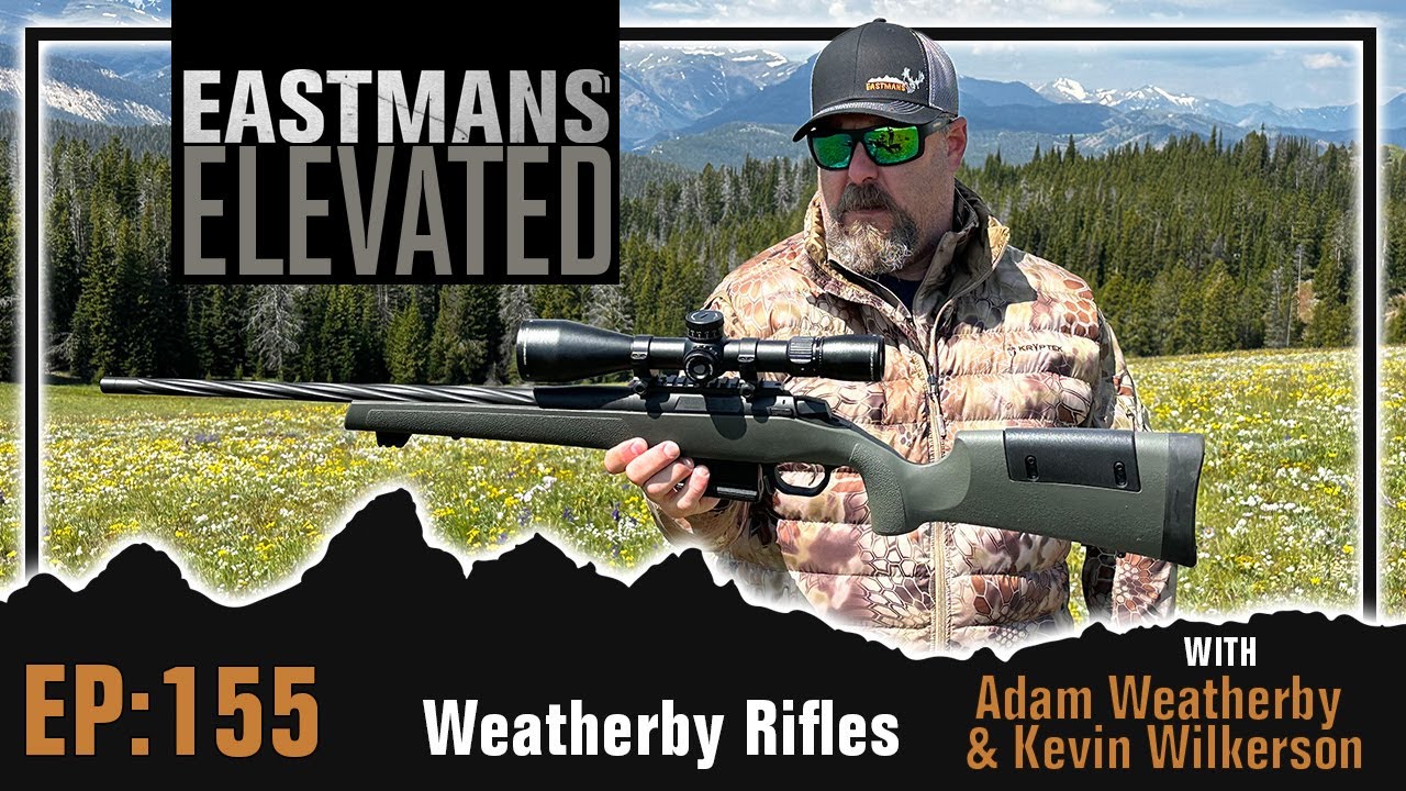 Weatherby Rifles with Adam Weatherby and Kevin Wilkerson | Eastmans ...