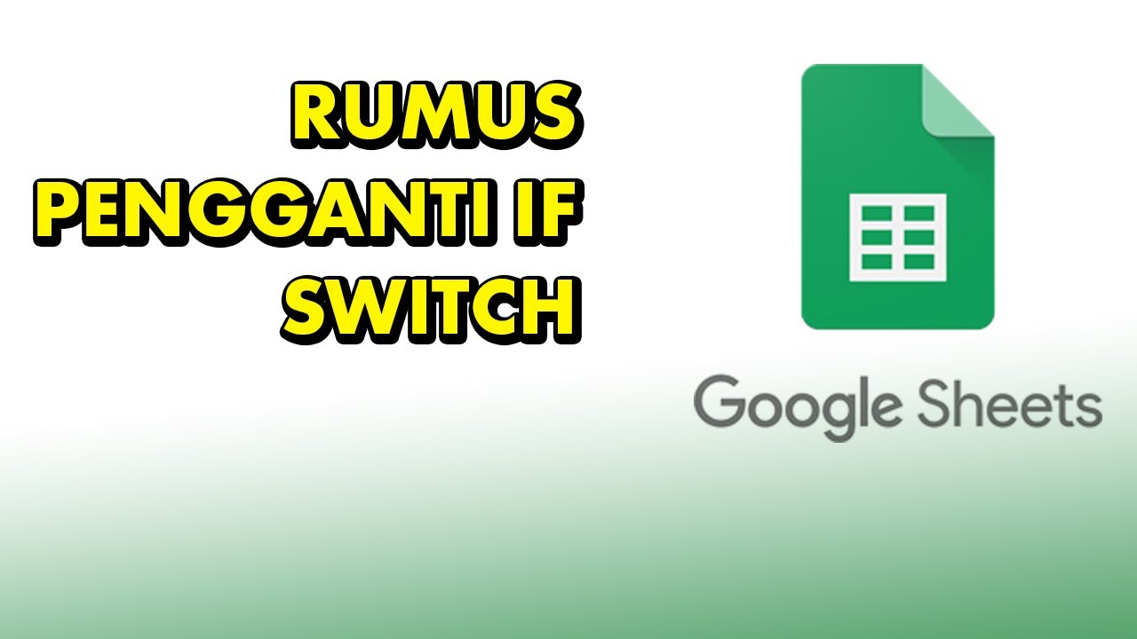 Rumus Alternatif Selain dari Rumus IF yaitu SWITCH Google Sheets - YouTube