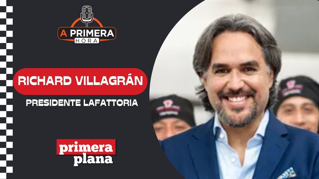 RICHARD VILLAGRÁN. PRESIDENTE LAFATTORIA - YouTube